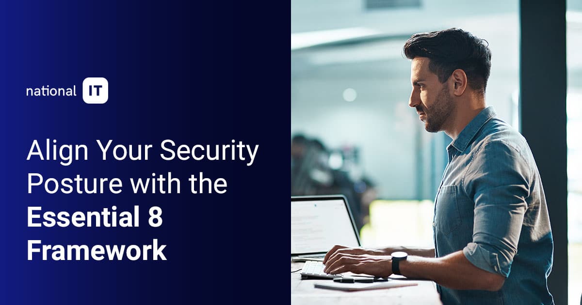 Align Your Security Posture with the Essential 8 Framework | National IT