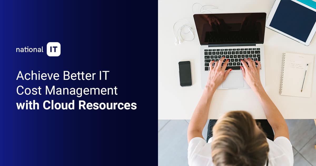 Achieve Better IT Cost Management with Cloud Resources - National IT