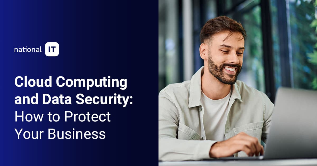 Cloud Computing and Data Security: How to Protect Your Business - National IT Solutions