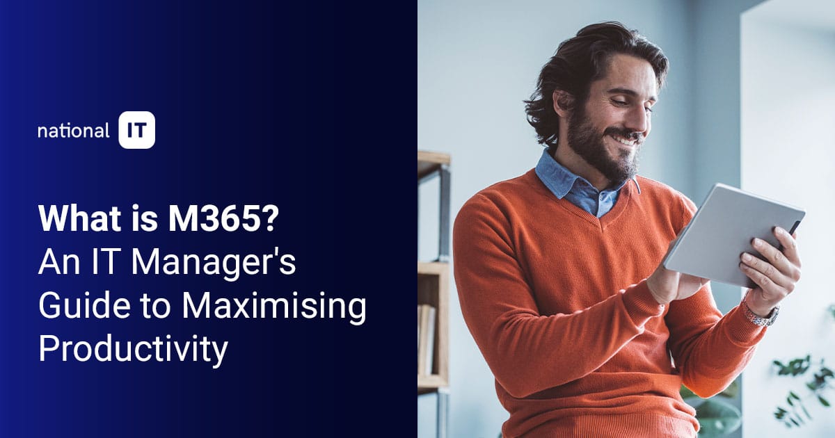 What is M365? An IT Manager's Guide to Maximising Productivity